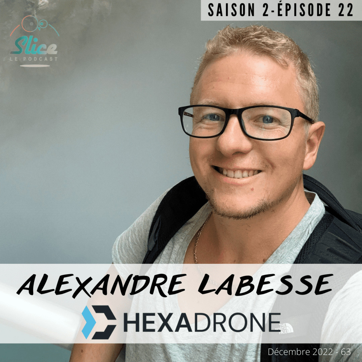 Alexandre Labesse sur Slice le Podcast - Hexadrone
